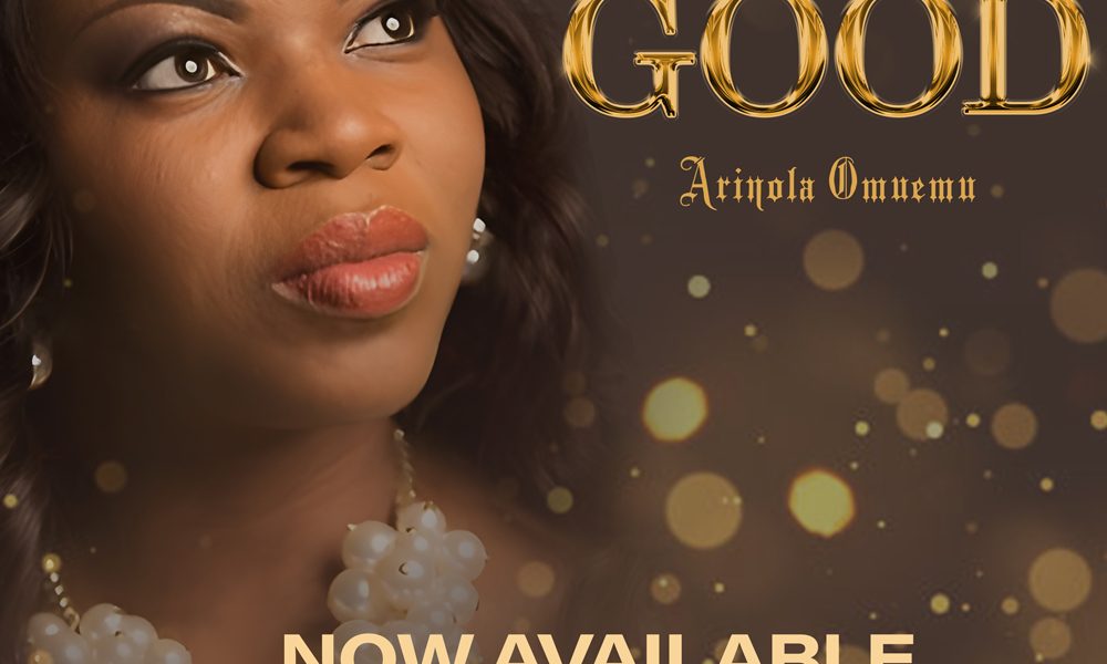 Audio: Our God Is Good ~ Arinola Omuemu – GospoGroove